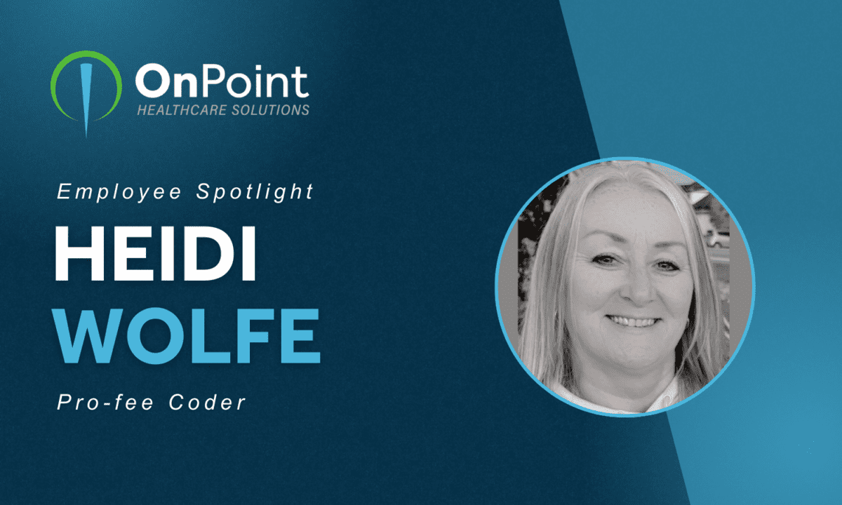 Employee Spotlight: Heidi Wolfe, Pro-fee Coder | OnPoint Healthcare ...